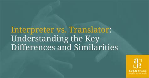 Interpreter Vs Translator Understanding The Differences And Similarities Avantpage Translations