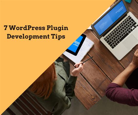 7 WordPress Plugin Development Tips