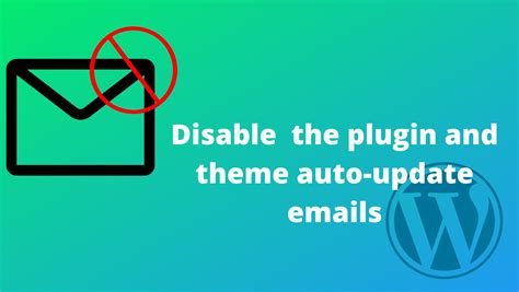 Disable The Plugin And Theme Auto Updates Emails