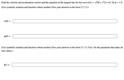 Solved Find The Velocity And Acceleration Vectors And The