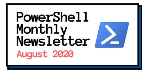 powershell monthly newsletter august 2020 roundup r powershell