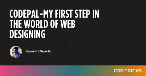 Codepal My First Step In The World Of Web Designing Css Tricks Css Tricks