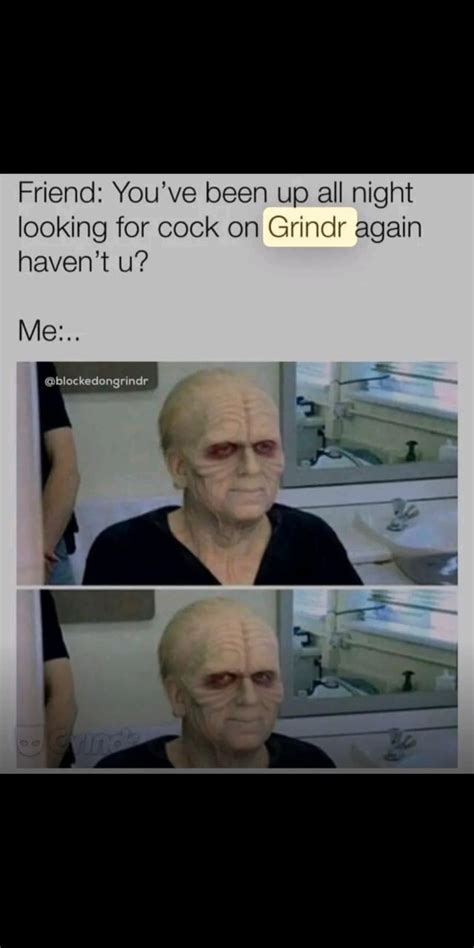 Weve All Been There Rgrindr Weve All Been There Rgrindr