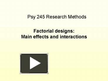 PPT Factorial Designs Main Effects And Interactions PowerPoint Presentation Free To View