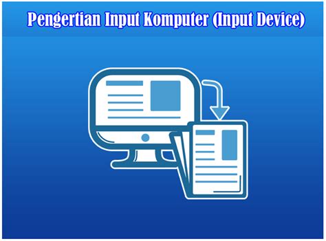 Pengertian Input Komputer Input Device Dan Macam Macam Input