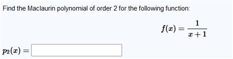 Solved Find The Maclaurin Polynomial Of Order 2 For The