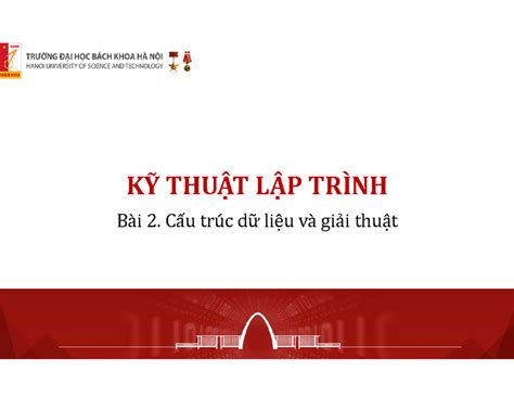 Kt Lap Trinh 02 2022 Kĩ Thuật Lập Trình KỸ ThuẬt LẬp TrÌnh Bài 2 Cấu Trúc Dữ Liệu Và Giải