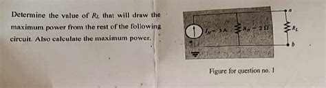 Solved Determine The Value Of RL That Will Draw Themaximum Chegg Com