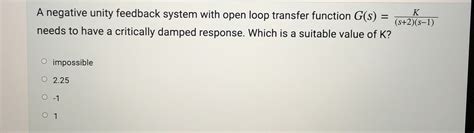 Solved A Negative Unity Feedback System With Open Loop