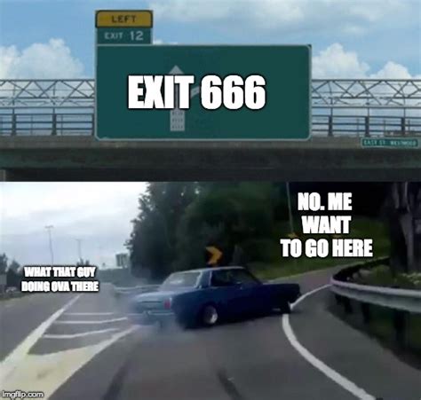 Left Exit 12 Off Ramp Meme Imgflip Left Exit 12 Off Ramp Meme Imgflip
