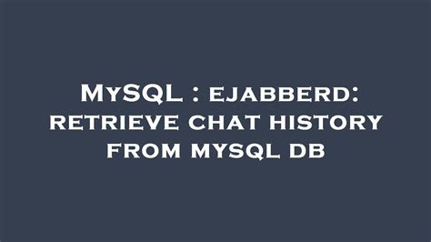 Mysql Ejabberd Retrieve Chat History From Mysql Db Youtube