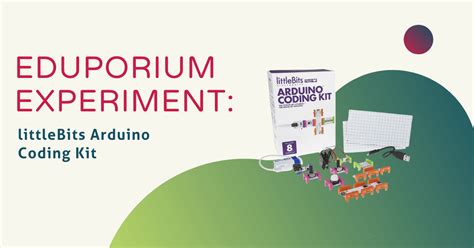 Eduporium Experiment Littlebits Arduino Coding Kit Blog