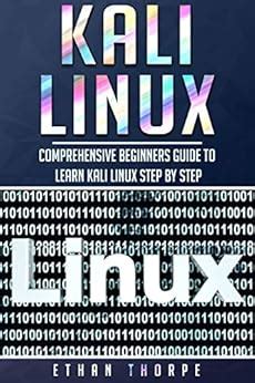 Kali Linux Comprehensive Beginners Guide To Learn Kali Linux Step By