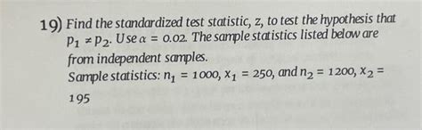 Solved 19 Find The Standardized Test Statistic Z To Test
