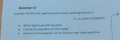 Solved Consider The Discrete Logistic Growth Model Updating