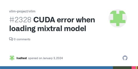 Cuda Error When Loading Mixtral Model · Issue 2328 · Vllm Projectvllm · Github