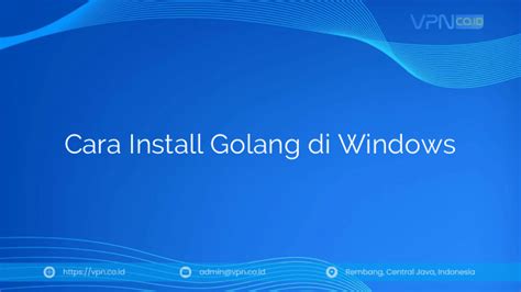 Cara Install Golang Di Windows Id