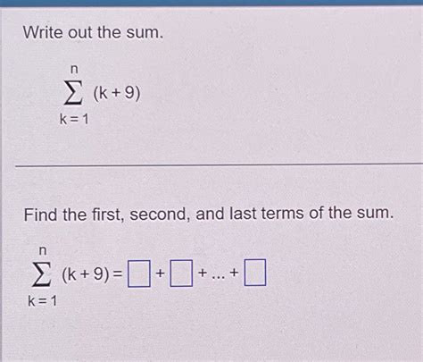 solved write out the sum ∑k 1n k 9 find the first second