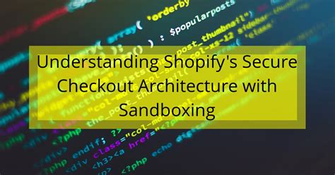 Understanding Shopifys Secure Checkout Architecture With Sandboxing Undercode Testing