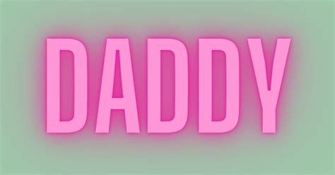 What Does It Mean When She Calls You Daddy Romantified