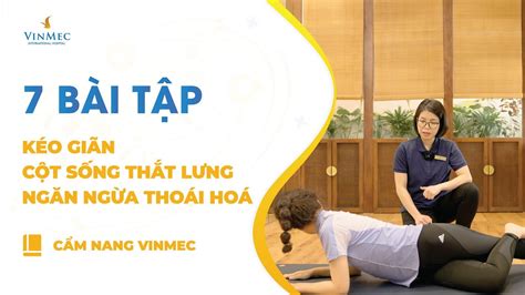 Bài Tập Kéo Giãn Cột Sống Thắt Lưng Ngăn Ngừa Thoái Hóa đơn Giản Ngay