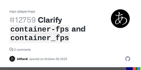 Clarify `container Fps` And `containerfps` · Issue 12759 · Mpv Playermpv · Github
