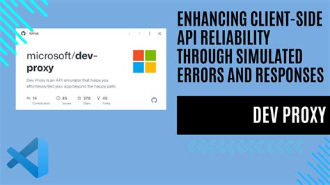 Dev Proxy Enhancing Client Side Api Reliability Through Simulated Errors And Responses