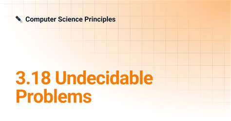 3 18 Undecidable Problems Computer Science Principles