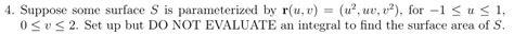 solved 4 suppose some surface s is parameterized by r u v