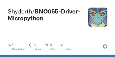 GitHub Shyderth BNO055 Driver Micropython