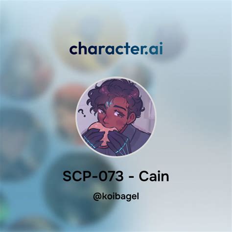 Chat With Scp 073 Cain Character Ai Ai Chat Reimagined Your Words Your World
