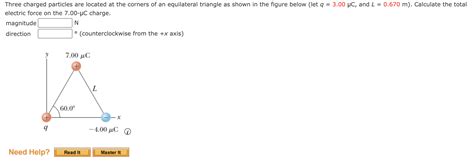 Solved Three Charged Particles Are Located At The Corners Of