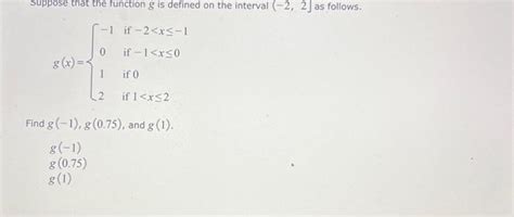 Solved Suppose That The Function G Is Defined On The Chegg