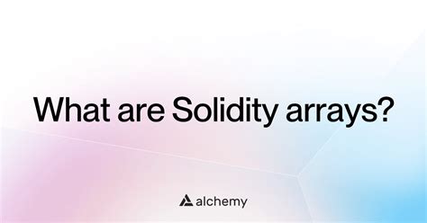 What Are Solidity Arrays