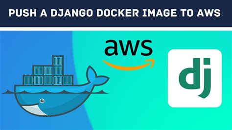 Push A Django Docker Image To AWS Dockerization With Django Part YouTube