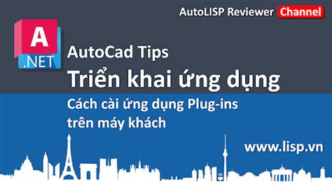 AutoLISP Reviewer Tự động tải lisp dll arx vào AutoCAD Triển khai ứng dụng trên máy khách