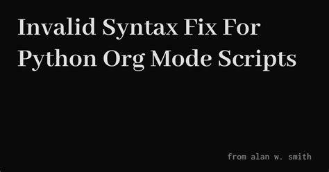 Fix For Invalid Syntax Errors In Python Org Mode Source Blocks Remacs