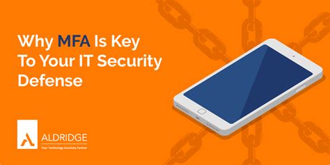 Why Mfa Is Key To Your It Security Defense Aldridge