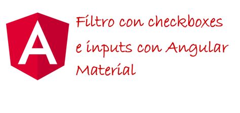 Cómo Crear Un Filtro Con Checkboxes Usando Angular Material