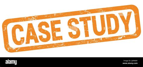 CASE STUDY Text Written On Orange Rectangle Stamp Sign Stock Photo Alamy