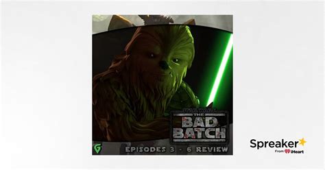 The Bad Batch Season 2 Episodes 3 6 Spoilers Review