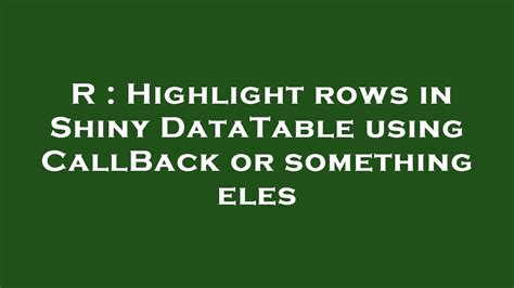 R Highlight Rows In Shiny Datatable Using Callback Or Something Eles Youtube