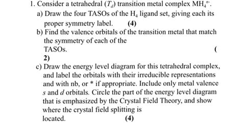 Solved 1 Consider A Tetrahedral T Transition Metal
