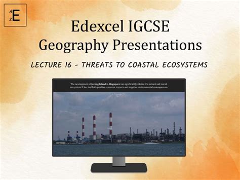 edexcel igcse geography lecture 16 threats to coastal ecosystems