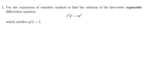 Solved Use The Separation Of Variables Method To Find The