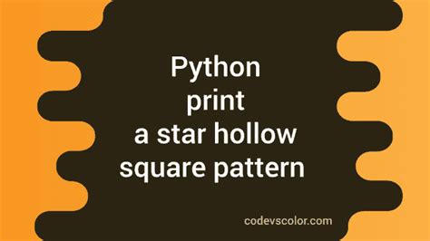 Python Program To Print A Star Hollow Square Pattern Codevscolor