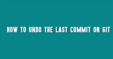 Uncommit Gits Last Commit Undo The Last Commit Technology News Uncommit Gits Last Commit Undo The Last Commit Technology News