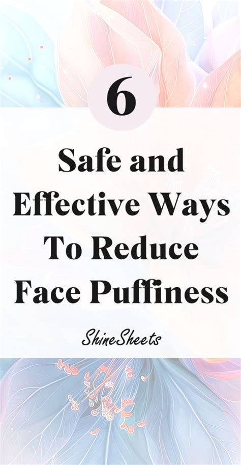 How To Reduce Face Puffiness 6 Things That Work Artofit