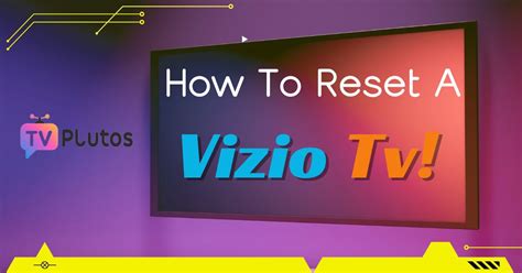 How To Reset A Vizio Tv Tvplutos