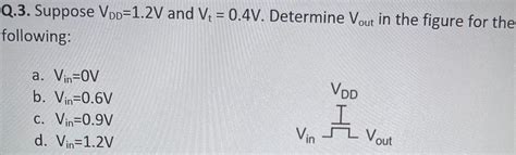 suppose vdd 1 2 v and vt 0 4 v determine vout in the figure for t